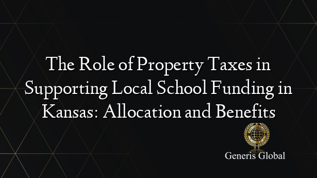 The Role of Property Taxes in Supporting Local School Funding in Kansas ...