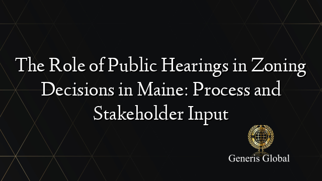 The Role of Public Hearings in Zoning Decisions in Maine: Process and ...