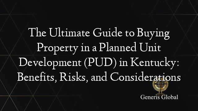 The Ultimate Guide to Buying Property in a Planned Unit Development ...