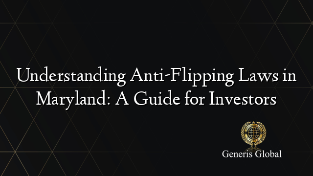 Understanding Anti-Flipping Laws in Maryland: A Guide for Investors