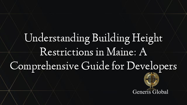 Understanding Building Height Restrictions in Maine: A Comprehensive ...