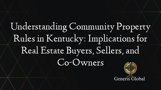 Understanding Community Property Rules in Kentucky: Implications for ...
