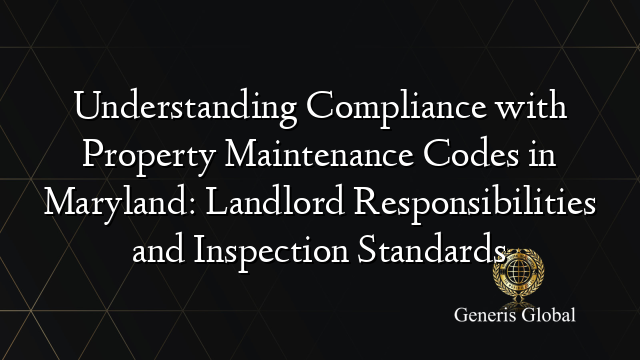 Understanding Compliance with Property Maintenance Codes in Maryland ...