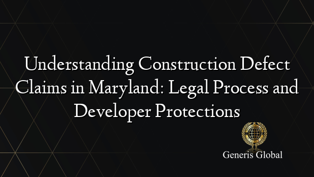 Understanding Construction Defect Claims in Maryland: Legal Process and ...