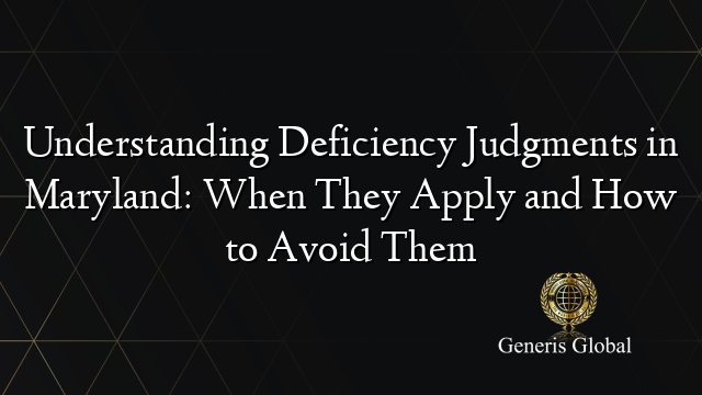 Understanding Deficiency Judgments in Maryland: When They Apply and How ...