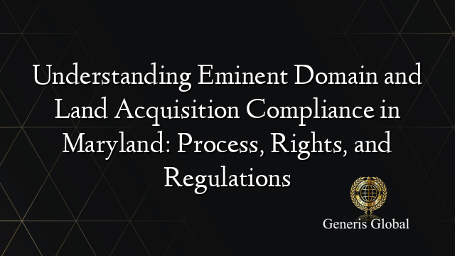 Understanding Eminent Domain and Land Acquisition Compliance in ...