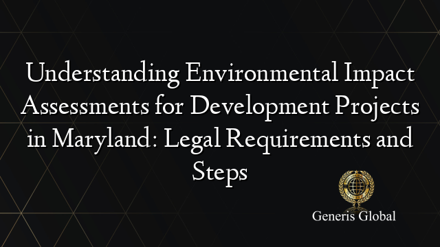 Understanding Environmental Impact Assessments for Development Projects ...