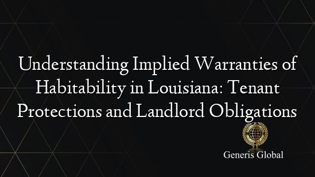 Understanding Implied Warranties of Habitability in Louisiana: Tenant ...