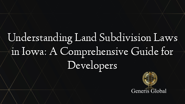 Understanding Land Subdivision Laws in Iowa: A Comprehensive Guide for ...