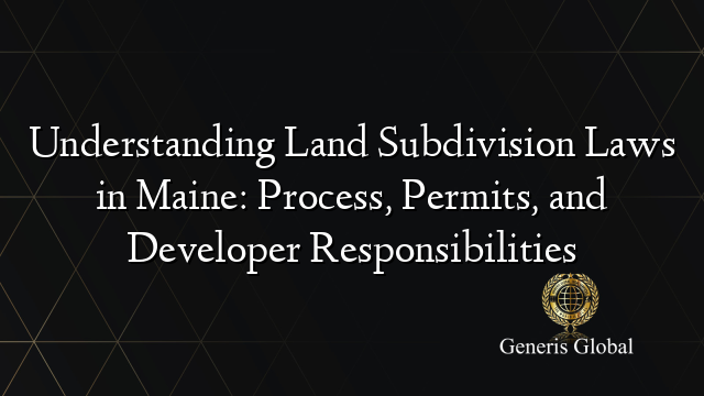 Understanding Land Subdivision Laws in Maine: Process, Permits, and ...