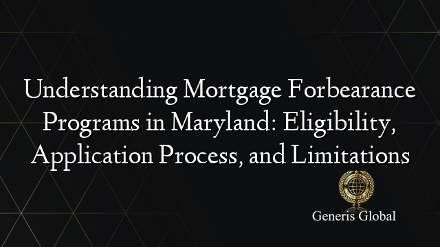 Understanding Mortgage Forbearance Programs in Maryland: Eligibility ...