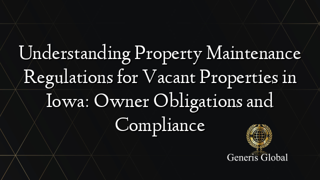 Understanding Property Maintenance Regulations for Vacant Properties in ...