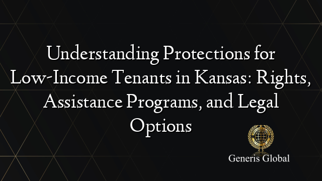 Understanding Protections for Low-Income Tenants in Kansas: Rights ...
