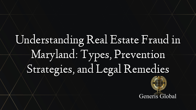 Understanding Real Estate Fraud in Maryland: Types, Prevention ...