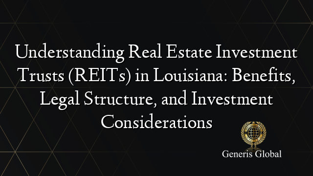Understanding Real Estate Investment Trusts (REITs) in Louisiana ...