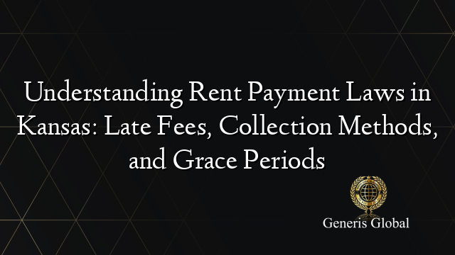Understanding Rent Payment Laws in Kansas: Late Fees, Collection ...