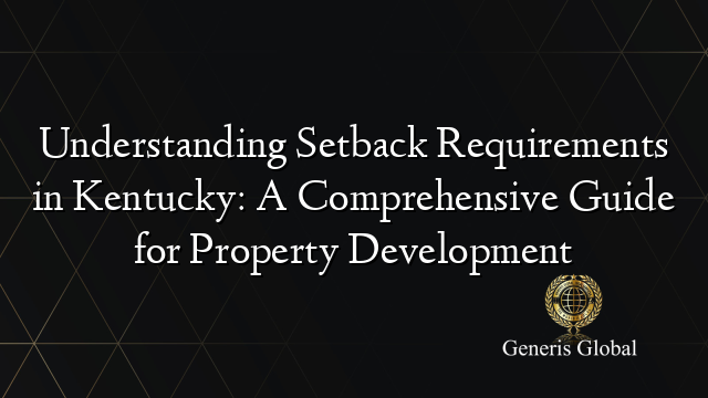 Understanding Setback Requirements in Kentucky: A Comprehensive Guide ...