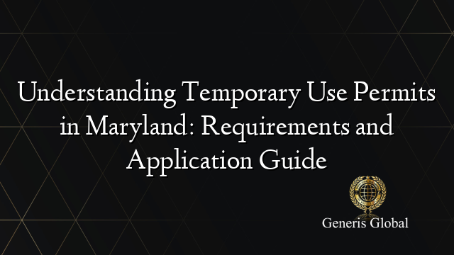 Understanding Temporary Use Permits in Maryland: Requirements and ...