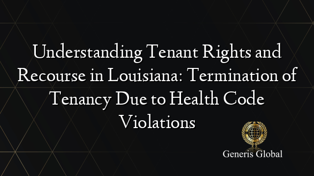 Understanding Tenant Rights and Recourse in Louisiana: Termination of ...