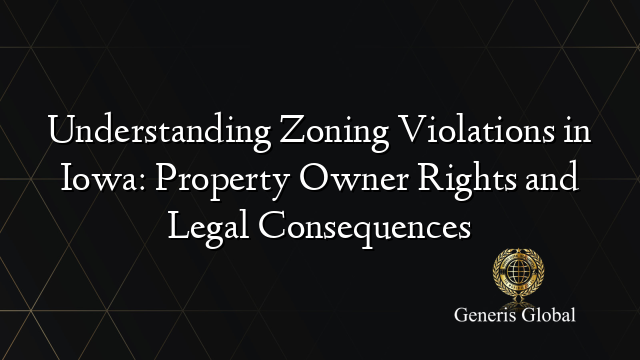 Understanding Zoning Violations in Iowa: Property Owner Rights and ...