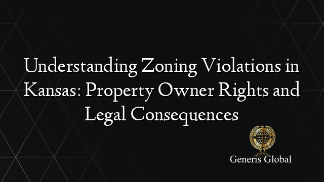 Understanding Zoning Violations in Kansas: Property Owner Rights and ...
