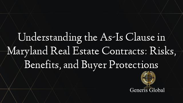Understanding the As-Is Clause in Maryland Real Estate Contracts: Risks ...