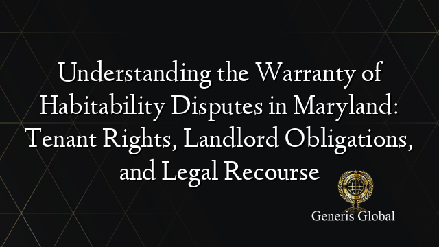 Understanding the Warranty of Habitability Disputes in Maryland: Tenant ...
