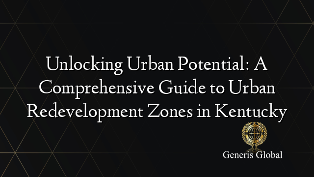 Unlocking Urban Potential: A Comprehensive Guide to Urban Redevelopment ...
