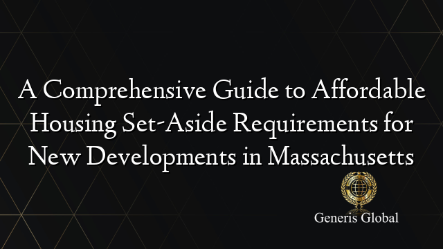 A Comprehensive Guide to Affordable Housing Set-Aside Requirements for ...