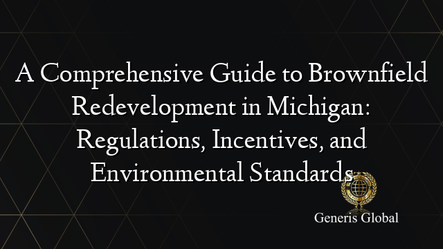 A Comprehensive Guide to Brownfield Redevelopment in Michigan ...