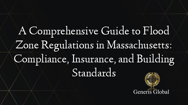 A Comprehensive Guide to Flood Zone Regulations in Massachusetts ...
