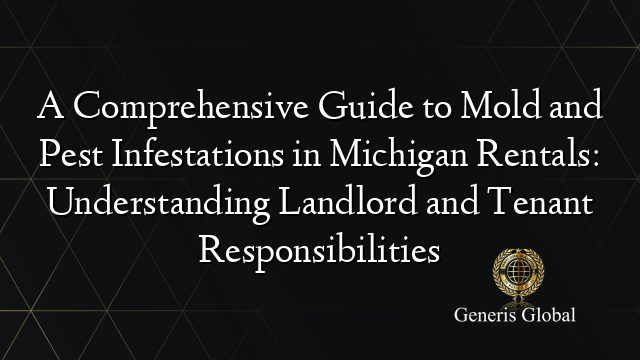 A Comprehensive Guide to Mold and Pest Infestations in Michigan Rentals ...