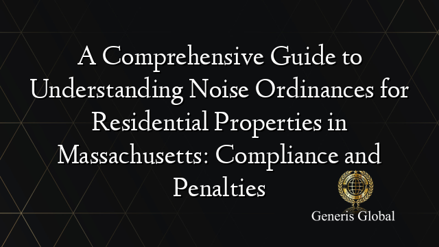 A Comprehensive Guide to Understanding Noise Ordinances for Residential ...