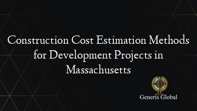 Construction Cost Estimation Methods For Development Projects In