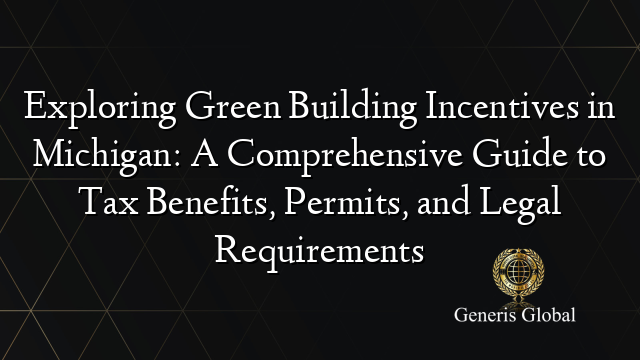 Exploring Green Building Incentives in Michigan: A Comprehensive Guide to Tax Benefits, Permits ...