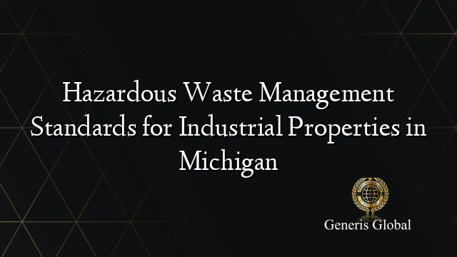 Hazardous Waste Management Standards for Industrial Properties in Michigan