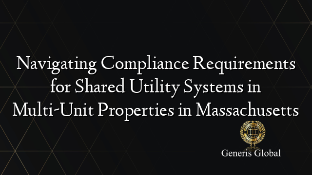 Navigating Compliance Requirements for Shared Utility Systems in Multi ...
