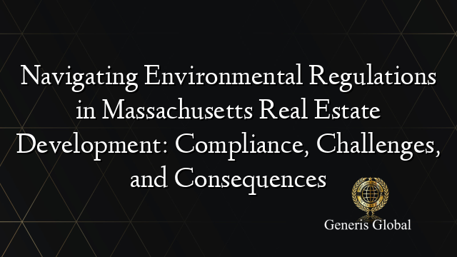 Navigating Environmental Regulations in Massachusetts Real Estate ...