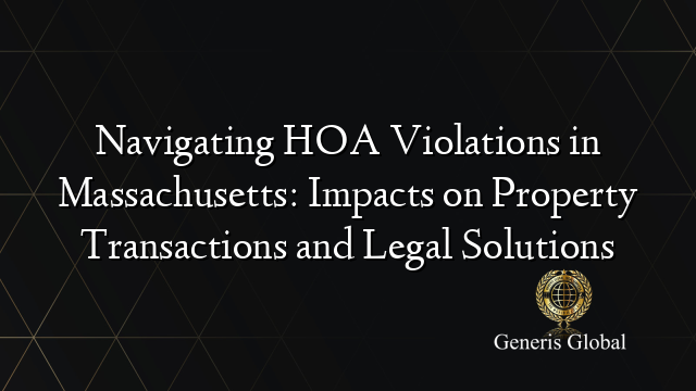 Navigating HOA Violations in Massachusetts: Impacts on Property ...