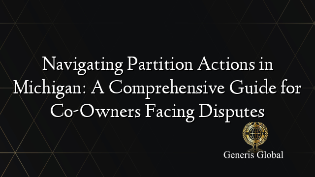 Navigating Partition Actions in Michigan: A Comprehensive Guide for Co ...