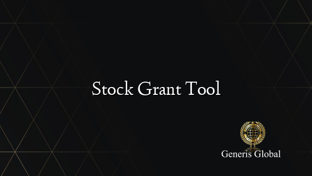 Stock Grant Tool - Generis Global Legal Services