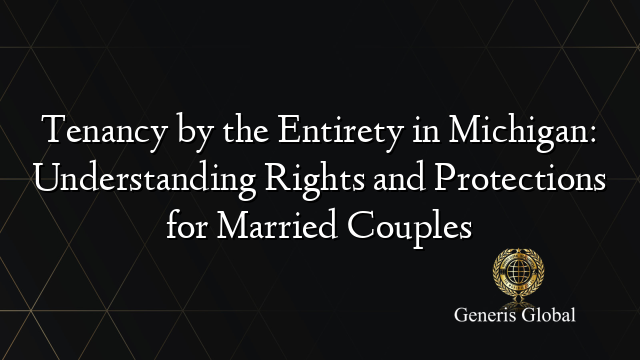 Tenancy by the Entirety in Michigan: Understanding Rights and ...