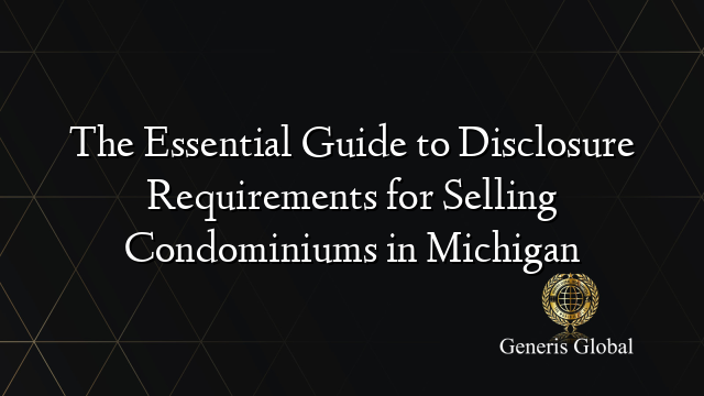 The Essential Guide to Disclosure Requirements for Selling Condominiums ...