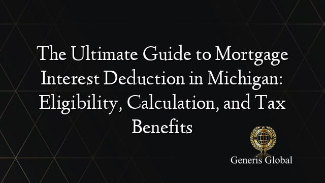 The Ultimate Guide to Mortgage Interest Deduction in Michigan ...