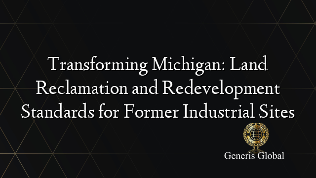Transforming Michigan: Land Reclamation and Redevelopment Standards for ...