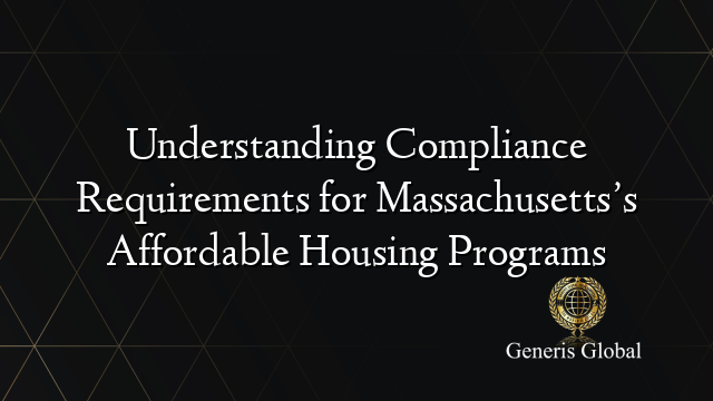 Understanding Compliance Requirements for Massachusetts’s Affordable ...