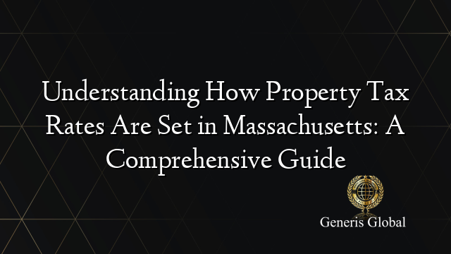 Understanding How Property Tax Rates Are Set in Massachusetts: A ...