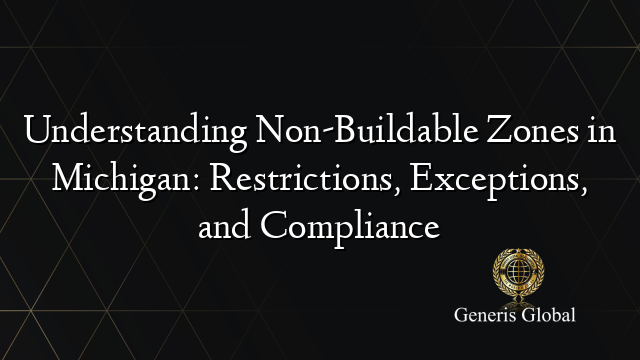 Understanding Non-Buildable Zones in Michigan: Restrictions, Exceptions ...