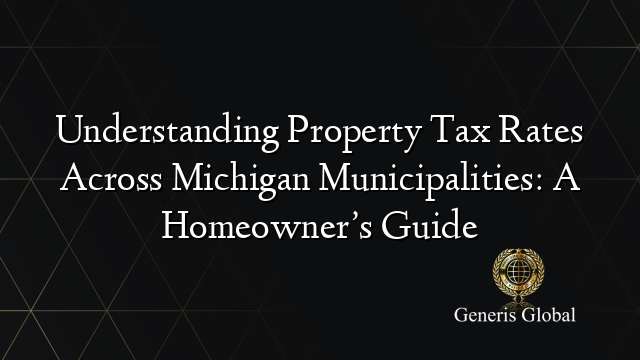 Understanding Property Tax Rates Across Michigan Municipalities: A ...