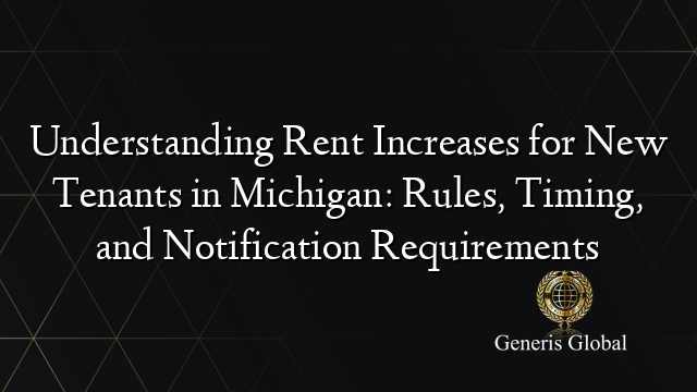 Understanding Rent Increases for New Tenants in Michigan: Rules, Timing ...